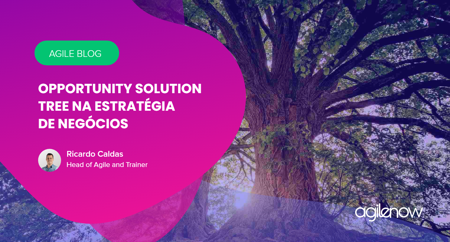 Opportunity Solution Tree na estratégia de negócios - Agilenow